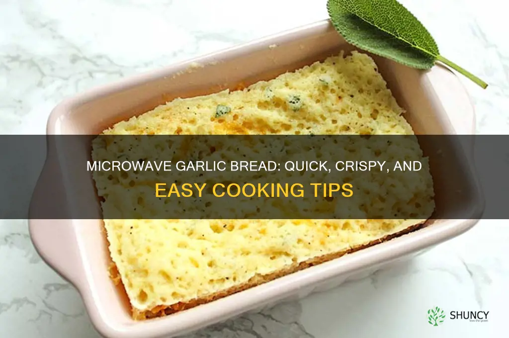 Microwave Garlic Bread: Quick, Crispy, And Easy Cooking Tips | ShunCy