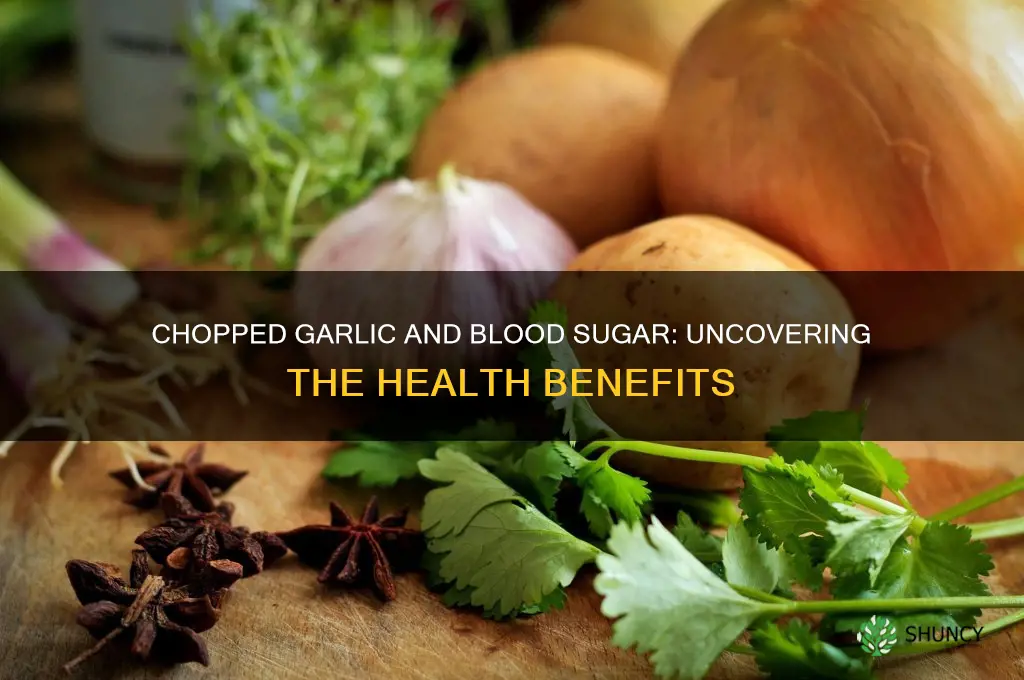 Chopped Garlic And Blood Sugar: Uncovering The Health Benefits | ShunCy