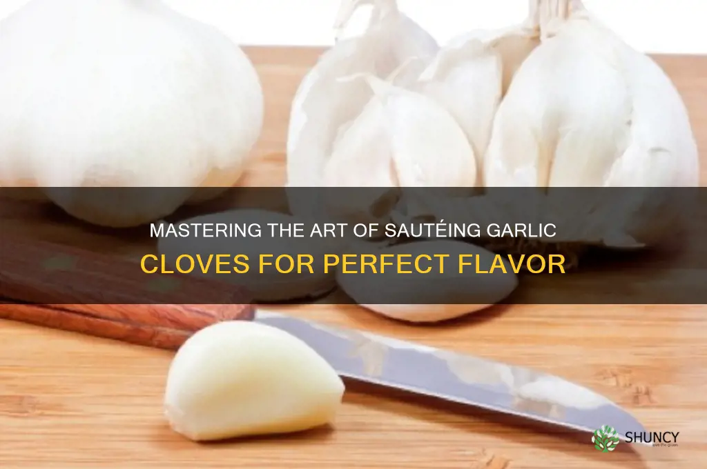Mastering The Art Of Sautéing Garlic Cloves For Perfect Flavor | ShunCy