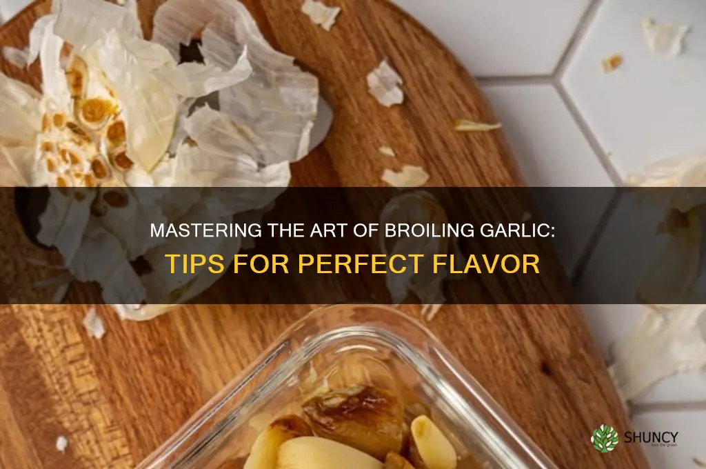 Mastering The Art Of Broiling Garlic: Tips For Perfect Flavor | ShunCy