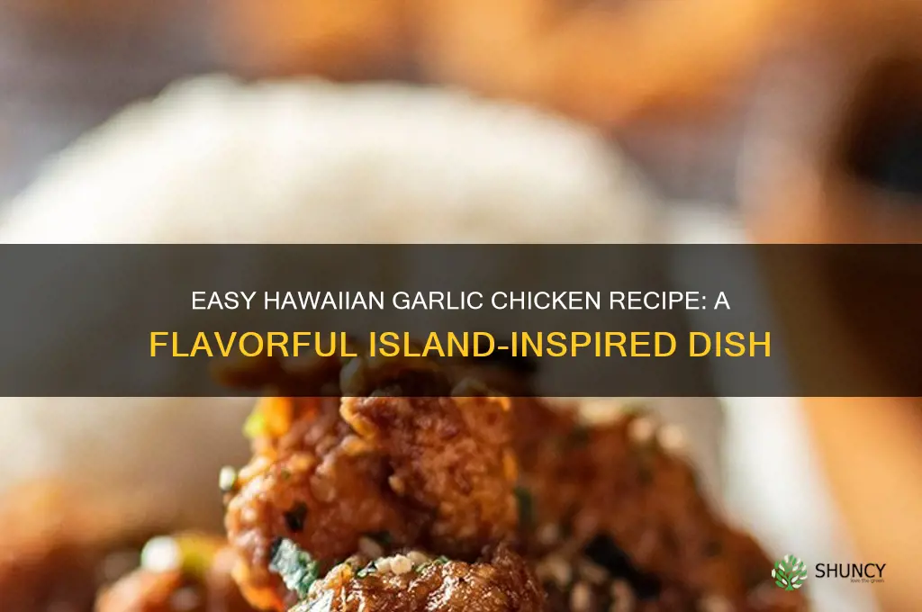 Easy Hawaiian Garlic Chicken Recipe: A Flavorful Island-Inspired Dish ...
