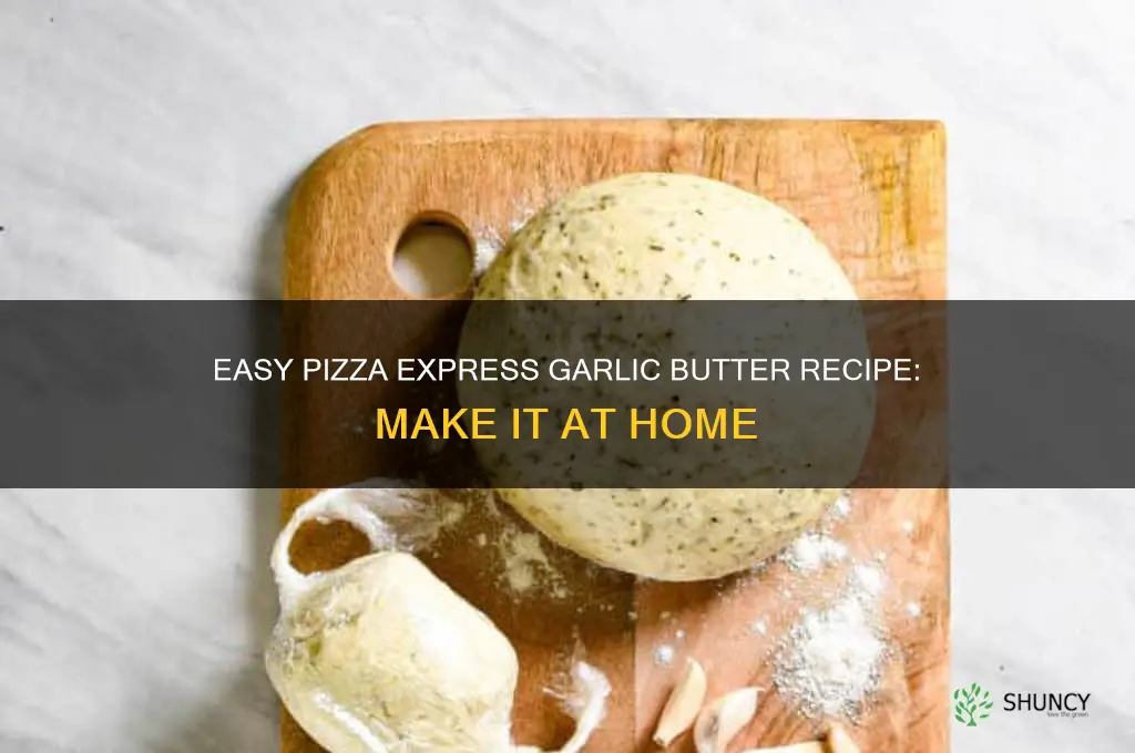 Easy Pizza Express Garlic Butter Recipe: Make It At Home | ShunCy
