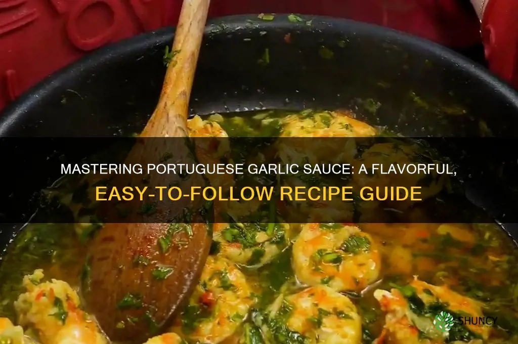 Mastering Portuguese Garlic Sauce: A Flavorful, Easy-To-Follow Recipe ...