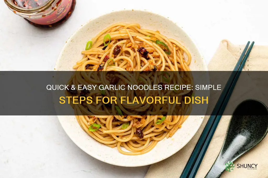 Quick & Easy Garlic Noodles Recipe: Simple Steps For Flavorful Dish ...