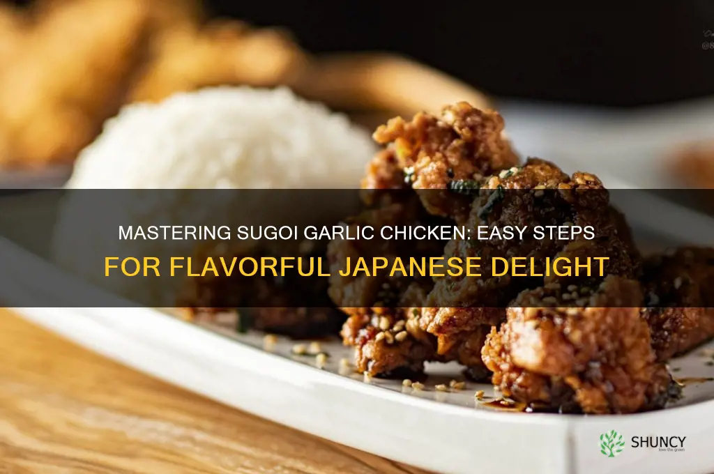 Mastering Sugoi Garlic Chicken: Easy Steps For Flavorful Japanese ...