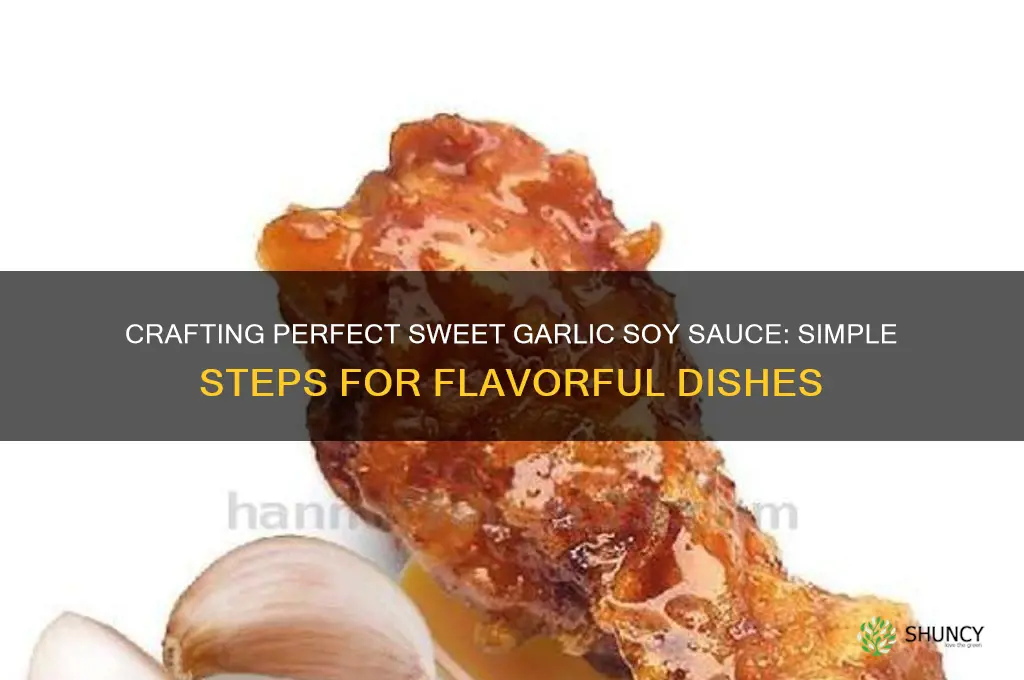 Crafting Perfect Sweet Garlic Soy Sauce: Simple Steps For Flavorful ...