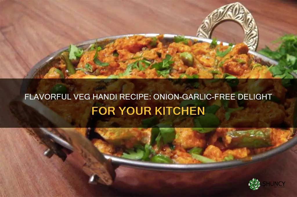 Flavorful Veg Handi Recipe: Onion-Garlic-Free Delight For Your Kitchen ...