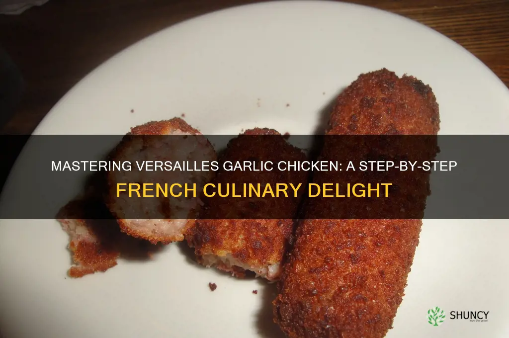 Mastering Versailles Garlic Chicken: A Step-By-Step French Culinary ...