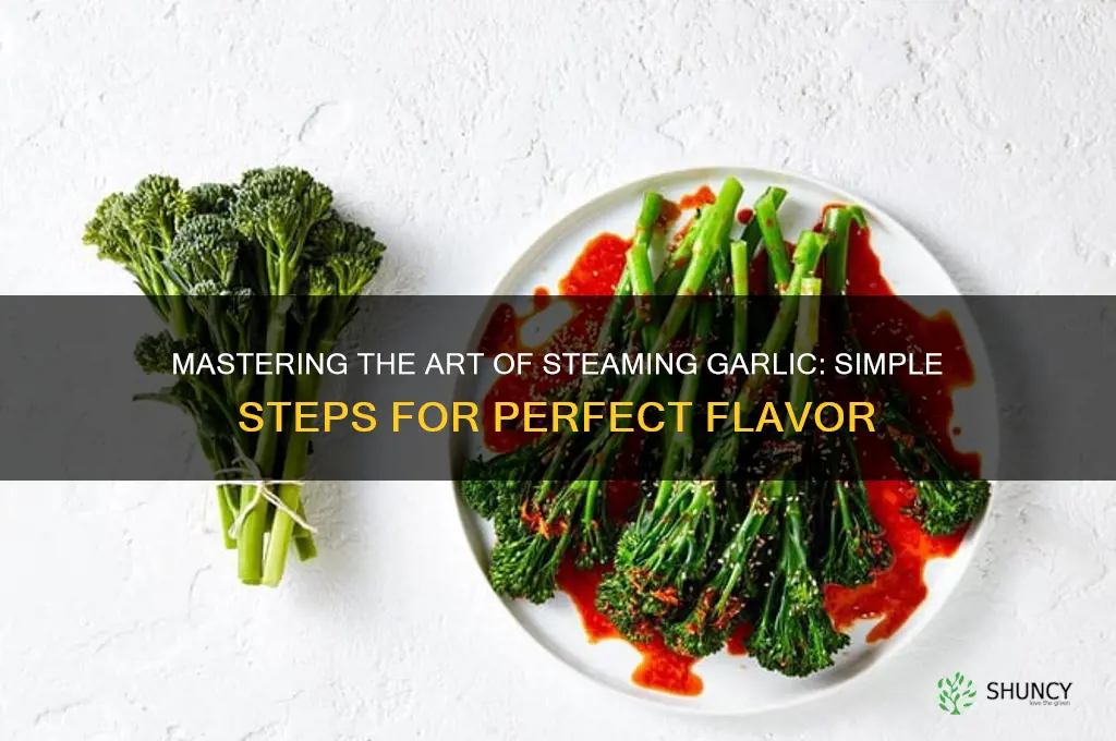 Mastering The Art Of Steaming Garlic: Simple Steps For Perfect Flavor ...