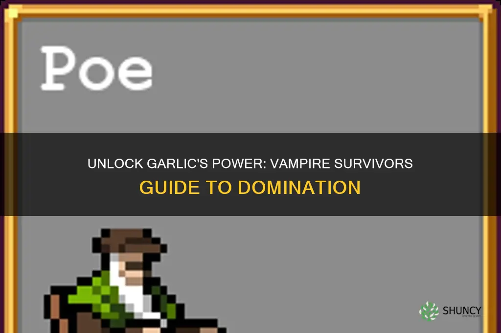 Unlock Garlic's Power: Vampire Survivors Guide To Domination | ShunCy