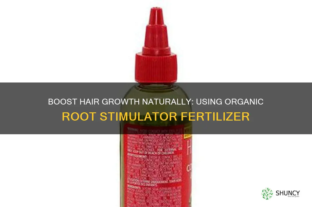 Boost Hair Growth Naturally: Using Organic Root Stimulator Fertilizer ...