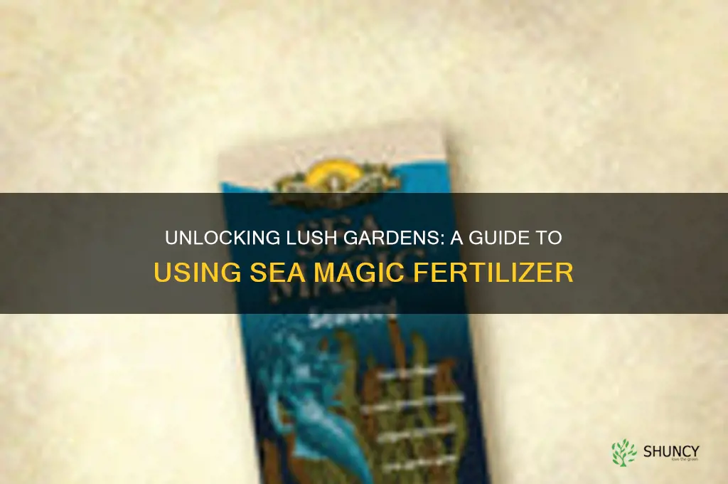 Unlocking Lush Gardens: A Guide To Using Sea Magic Fertilizer | ShunCy