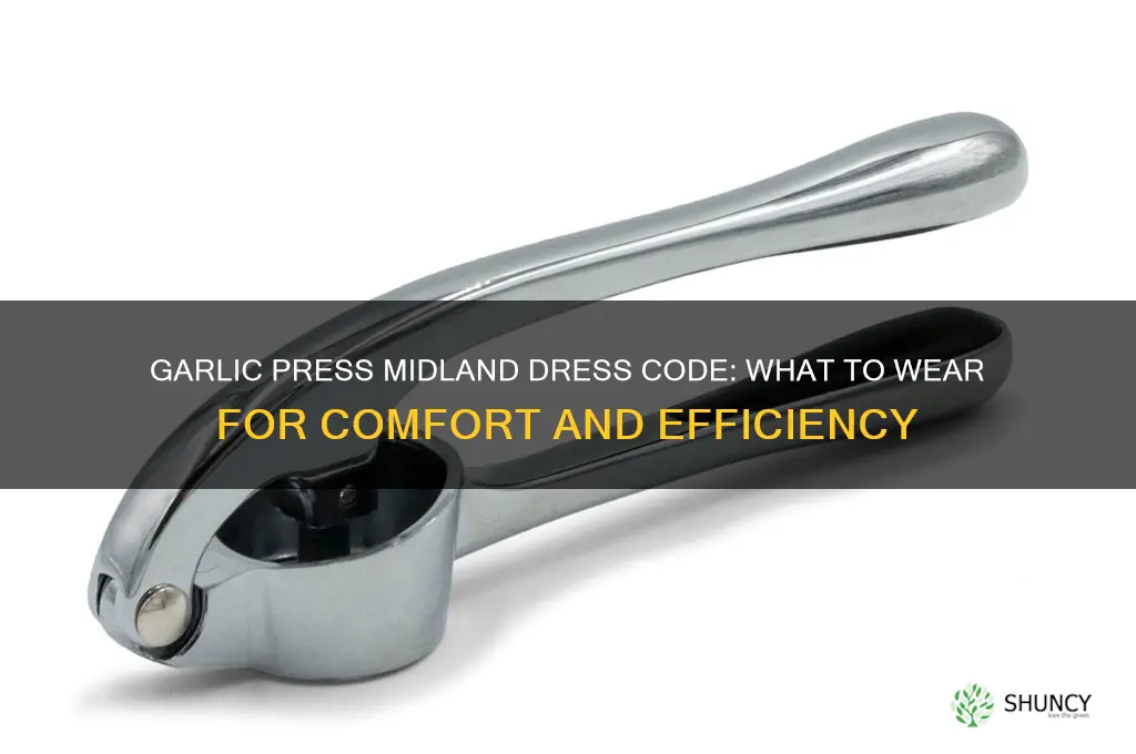 Garlic Press Midland Dress Code: What To Wear For Comfort And ...