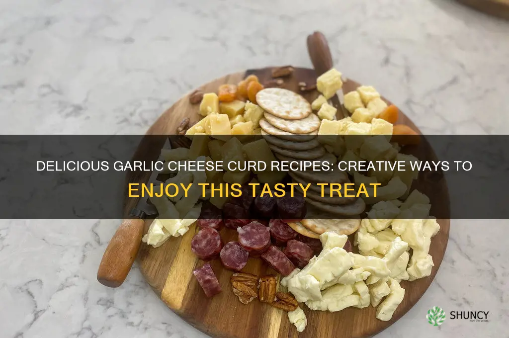 Delicious Garlic Cheese Curd Recipes: Creative Ways To Enjoy This Tasty ...