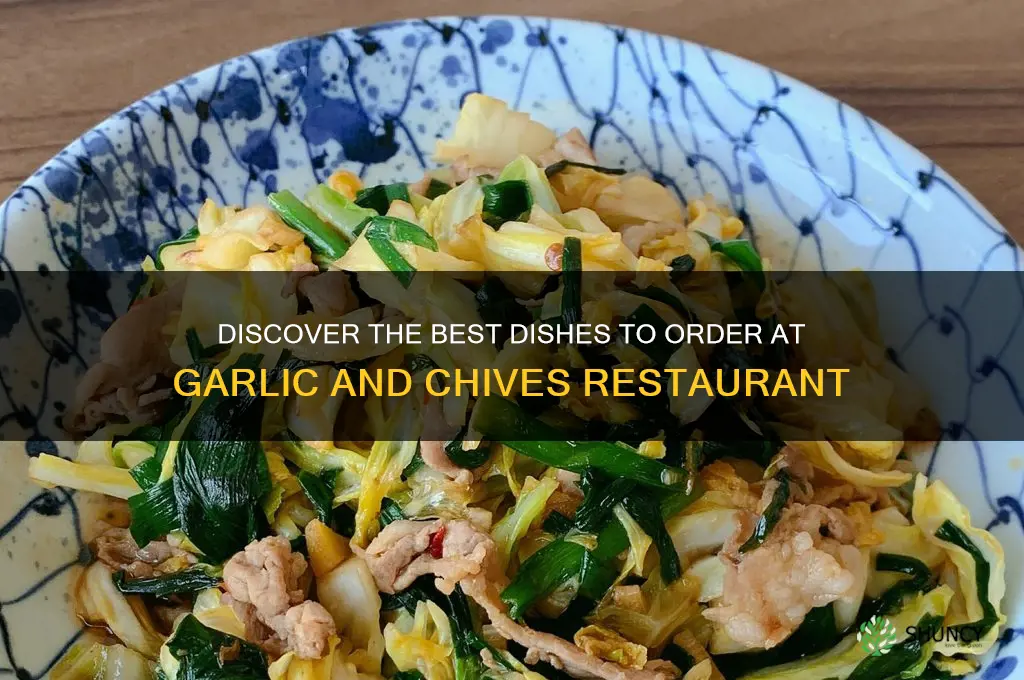 Discover The Best Dishes To Order At Garlic And Chives Restaurant | ShunCy