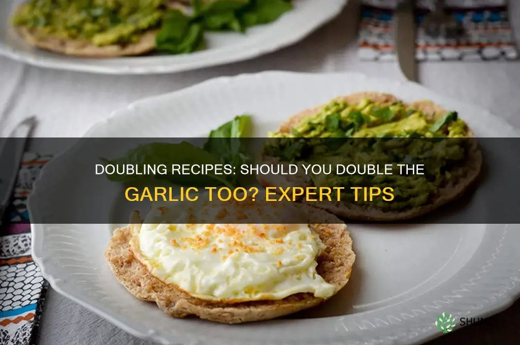 Doubling Recipes: Should You Double The Garlic Too? Expert Tips | ShunCy